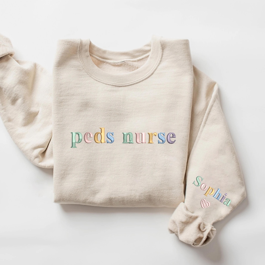 Personalized Embroidered Pediatric Nurse Sweatshirt, Peds Nurse ...