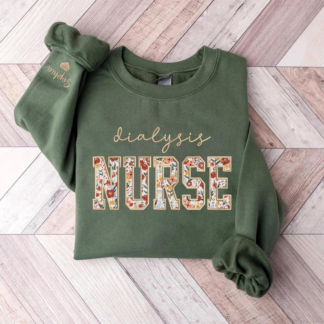 Embroidered Dialysis Nurse Sweatshirt, Gift for Dialysis Nurse ...