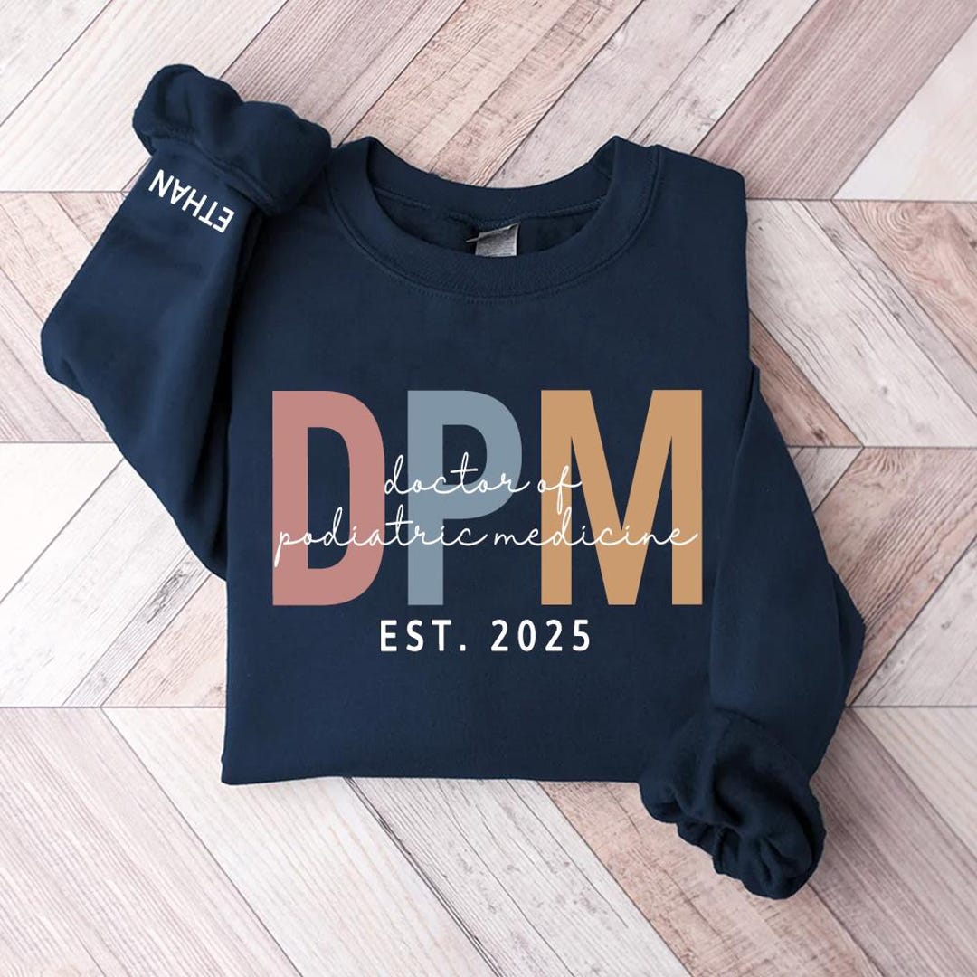 Personalized DPM Sweatshirt - Doctor of Podiatric Medicine Crewneck ...
