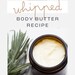 Easy DIY Whipped Body Butter Formula to Heal Glow and Protect Your Skin ...