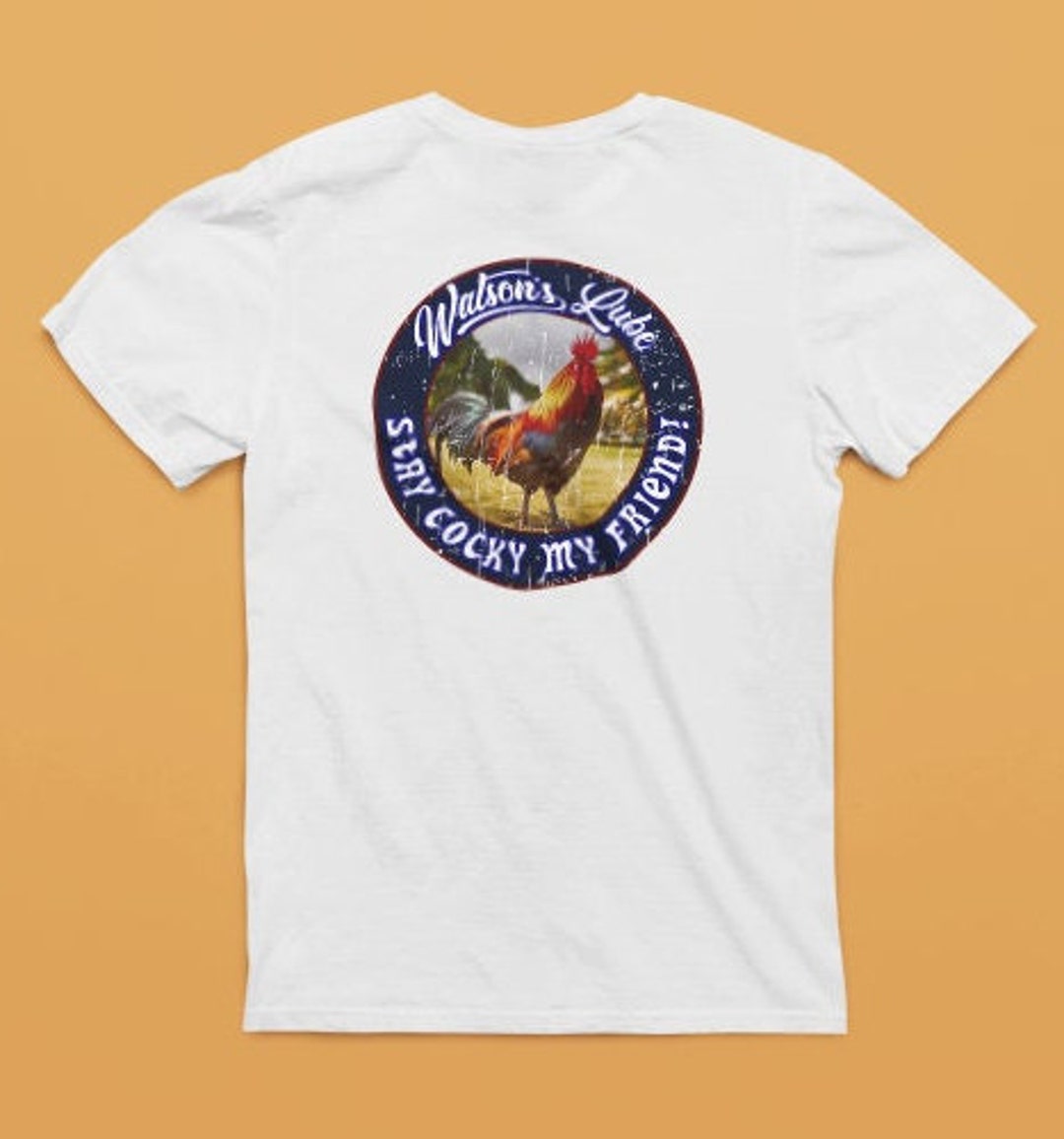 Watson's cock Lube Stay Cocky T Shirt on Comfort Colors 1717. Multiple ...