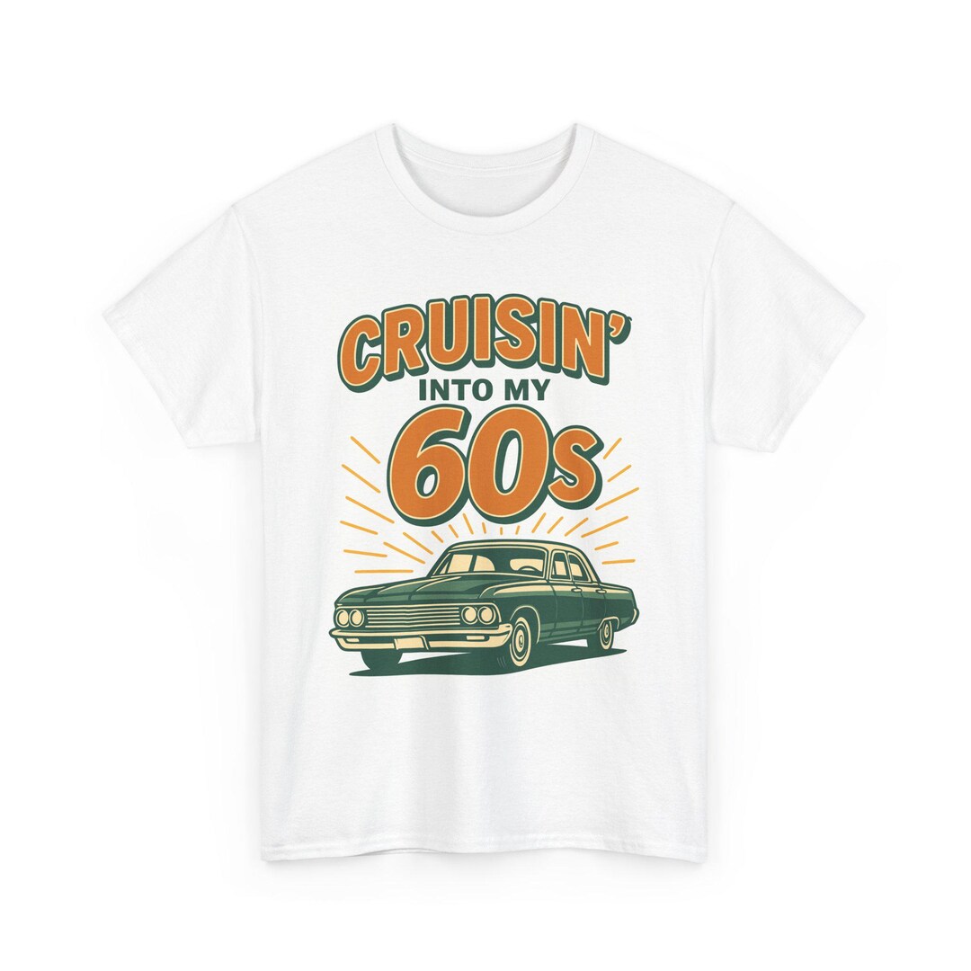 Cruisin My Way Into 60 Tee - Retro Car Birthday Shirt for Him or Her ...