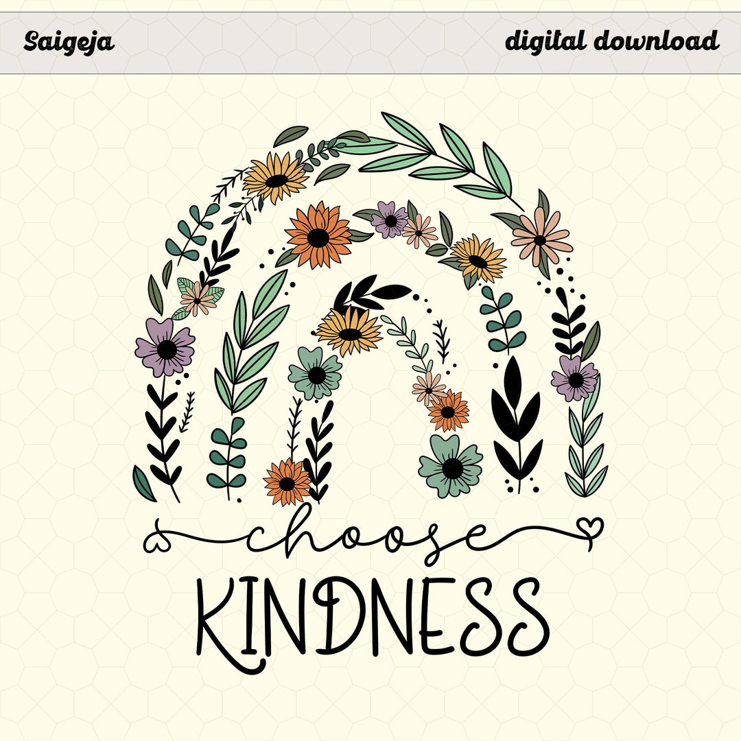 Floral Choose Kindness Png, Kindness Png, Be Kind Png, Flowers Png ...