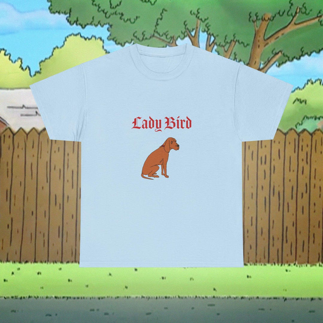 Lady Bird Shirt - King of the Hill Shirt - Funny Shirt - Gift Ideas ...