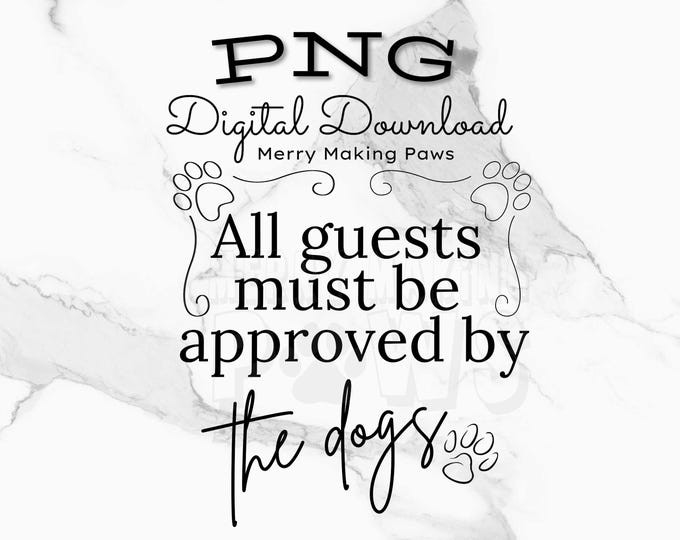 Dog Approved Guests PNG Clipart: Funny Dog Sign (digital Download) - Etsy