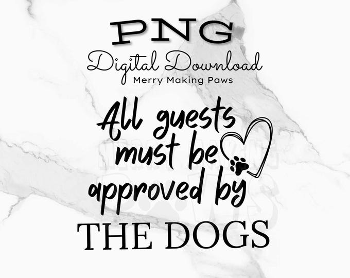All Guests Must Be Approved by the Dogs PNG Clipart (digital Download ...