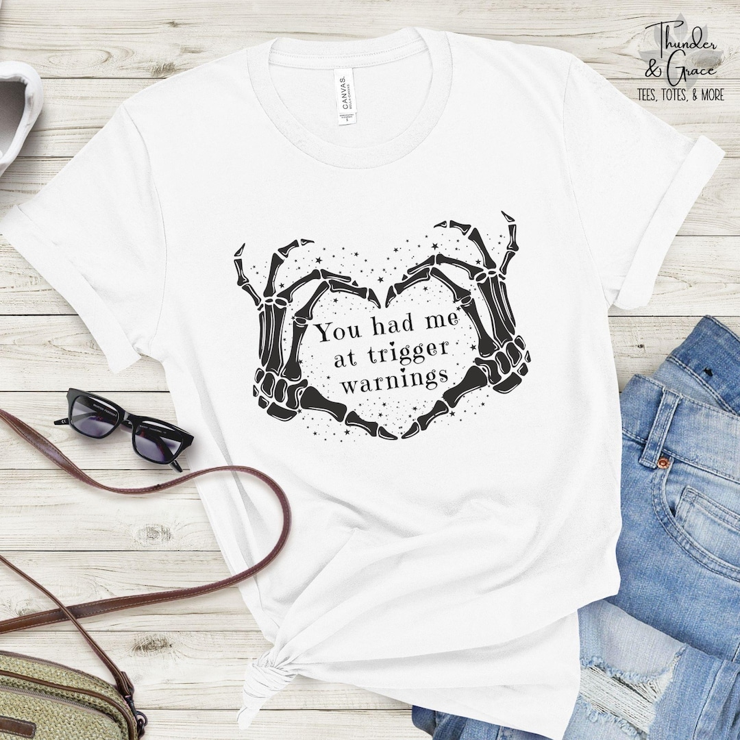 You Had Me at Trigger Warning Tee, Skeleton Heart Hands Shirt, Bookish ...