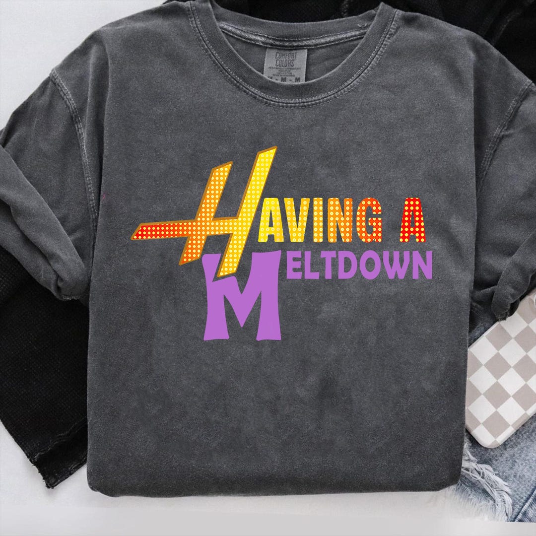 Having a Meltdown Png, Funny Retro Having a Meltdown Quote PNG, Teenager Movie Sublimation ...