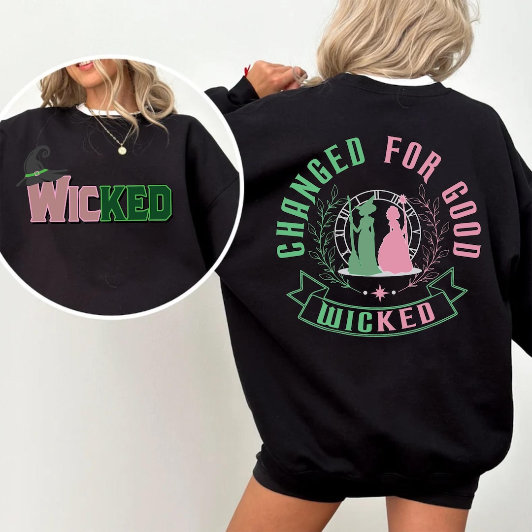 Wicked Change for Good Glitter Two Side Sweatshirt, Witches of OZ Funny ...