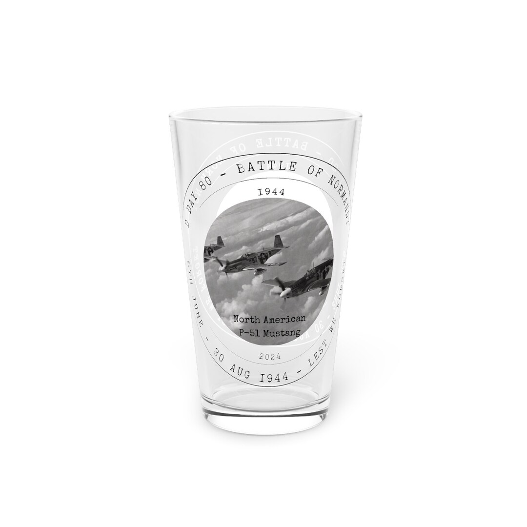 P51 Mustang Pint Glass Raise a Toast to the Veterans D Day 80 WW2 ...