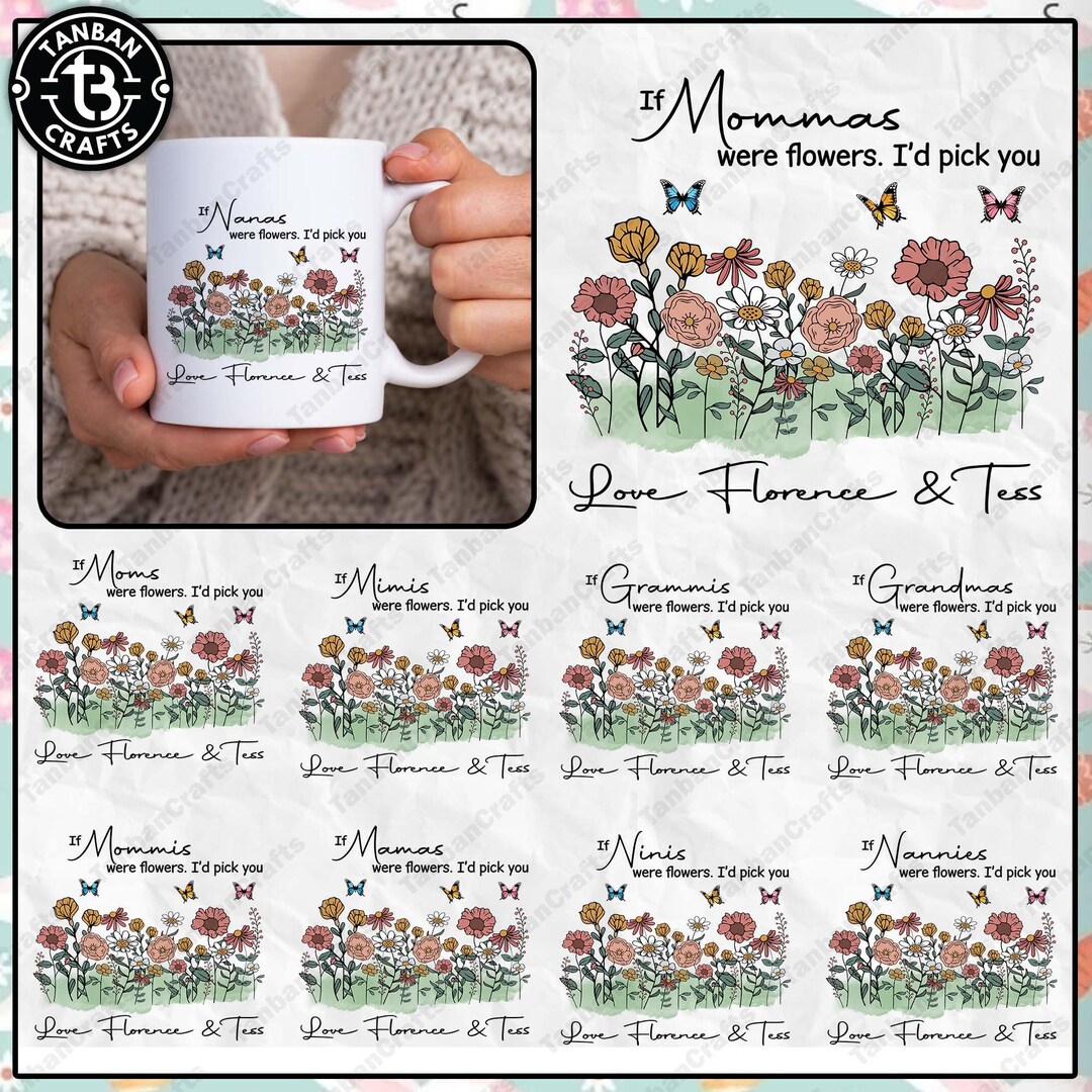Bundle Custom If Grandmas Were Flowers I'd Pick You PNG, Mom Flower PNG ...
