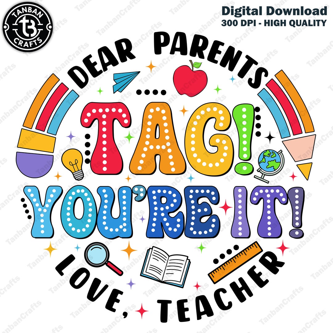 Dear Parents Tag You're It Png, Funny Teacher Png, Summer Vacation Png ...