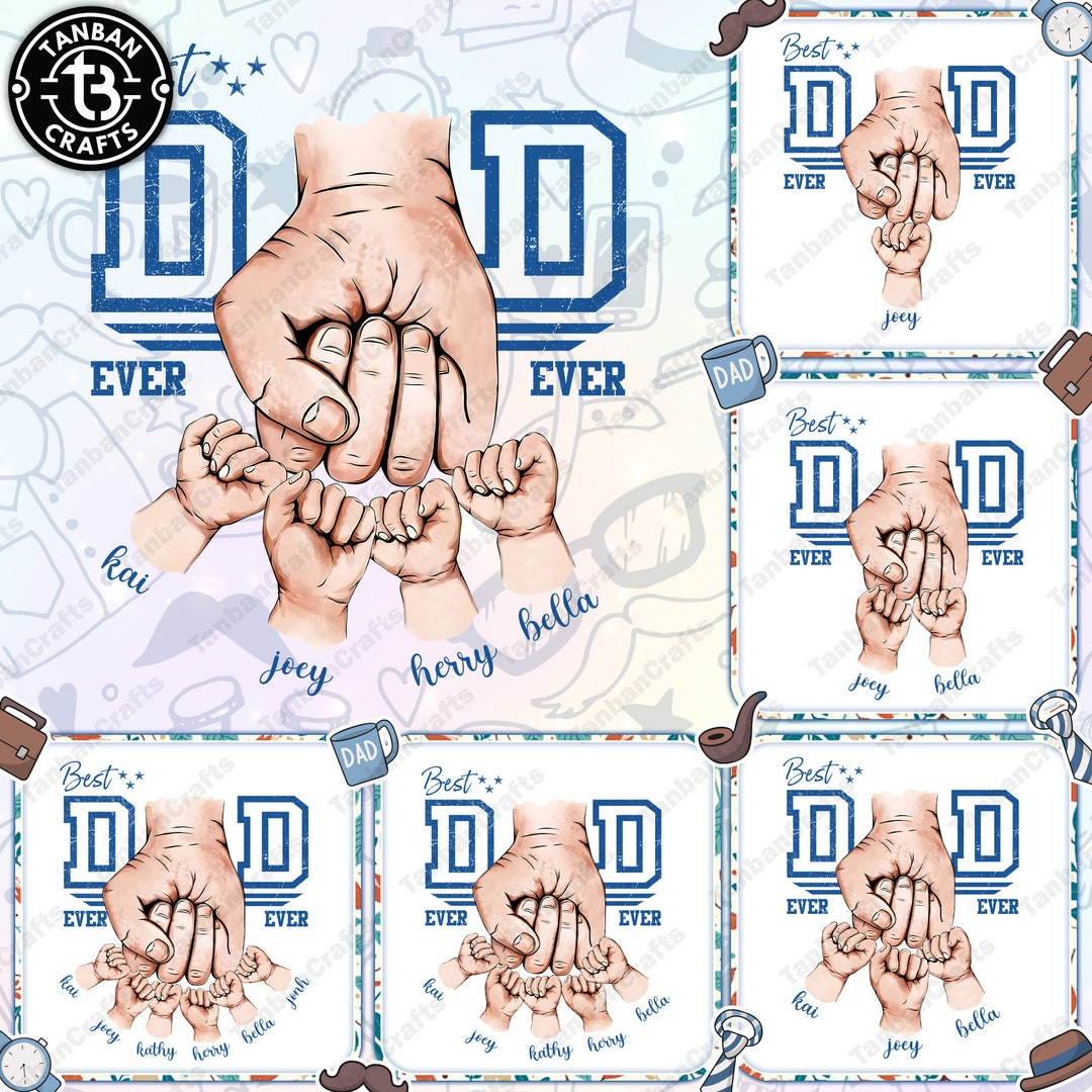 1-6 Kids Hand Dad Team Fist Bump Best Dad Ever Png Bundle Custom, Dad ...