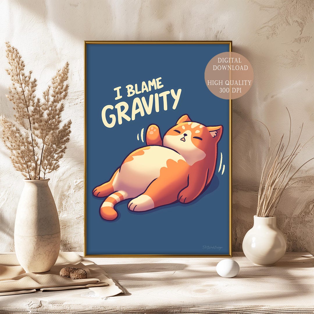 Funny Poster I Blame Gravity Cute Cat Design Humorous Wall Art Funny ...