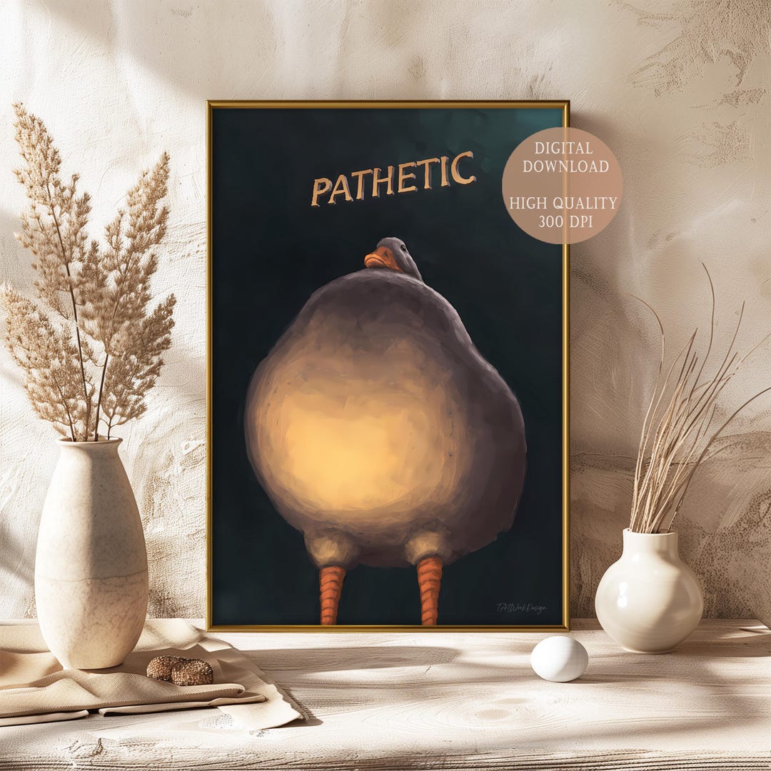 Funny Poster – Pathetic Goose – Humorous Wall Decor – Witty Gift Idea ...