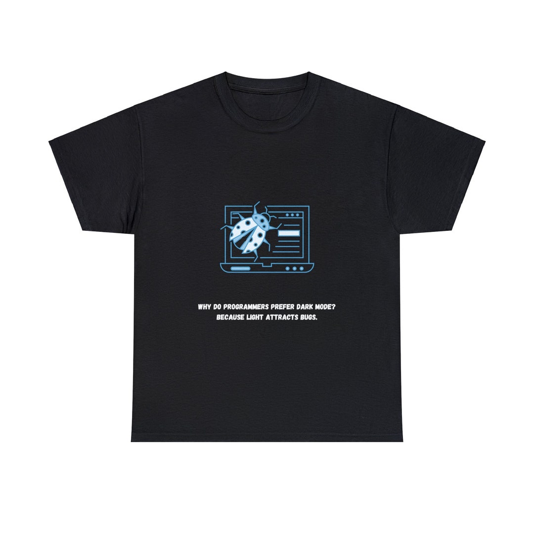 Why Do Programmers Prefer Dark Mode Because Light Attracts Bugs Etsy