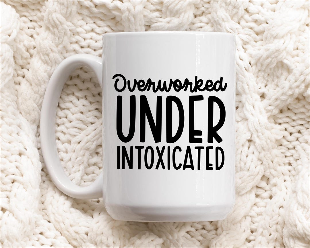 Overworked Under Intoxicated, Funny Office Mug, Humorous Coffee Cup ...