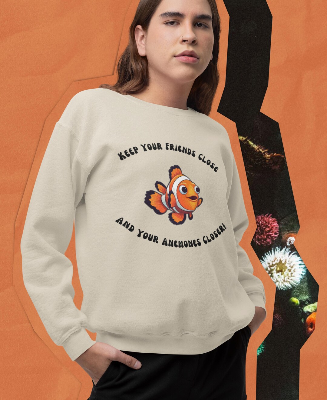 Keep Your Friends Close and Your Anemones Closer Crewneck Sweatshirt ...