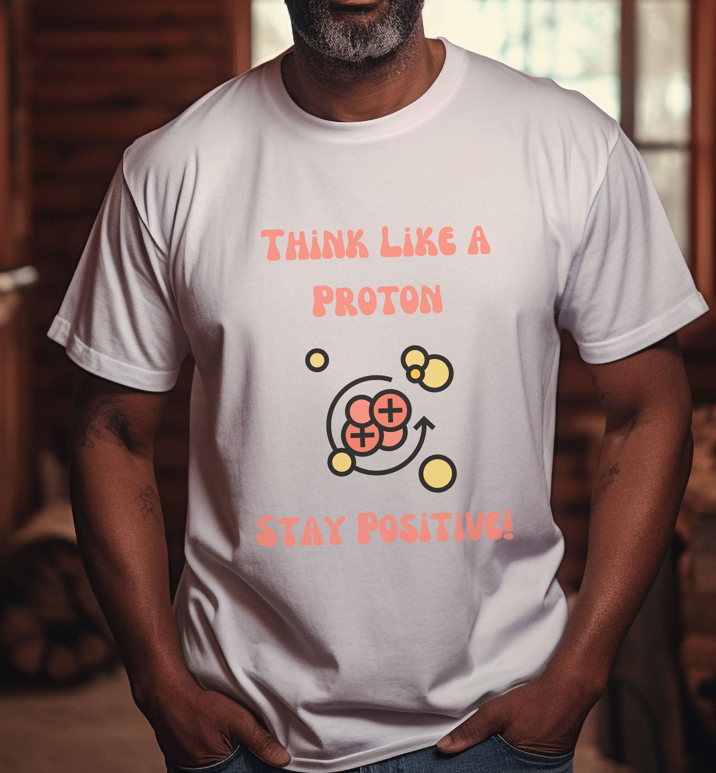 Think Like Proton Pun Short Sleeved T-shirt Physics Humor Tee Science ...