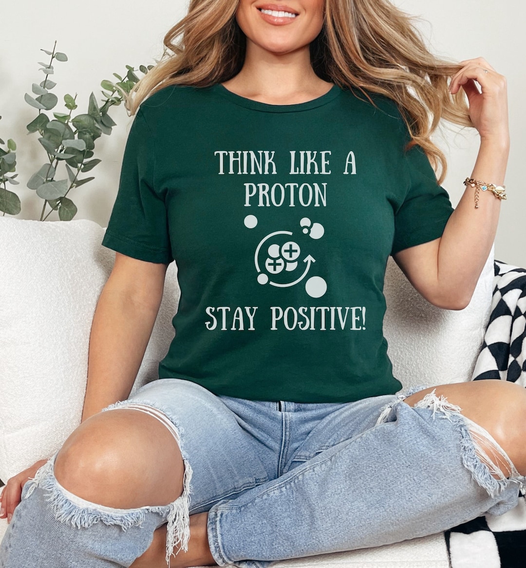 Think Like Proton Pun Short Sleeved T-shirt Physics Humor Tee Science Teacher Joke Gift Shirt ...