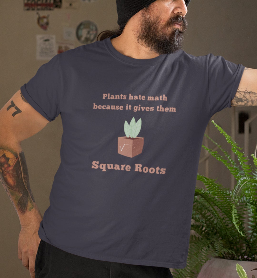 Math Gives Plants Square Roots Unisex Short Sleeved T-shirt Dad Joke ...