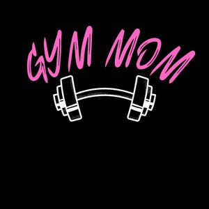 Gym Mom SVG PNG PDF Jpeg | Workout Mom Shirt Design | Mother's Day Gift ...