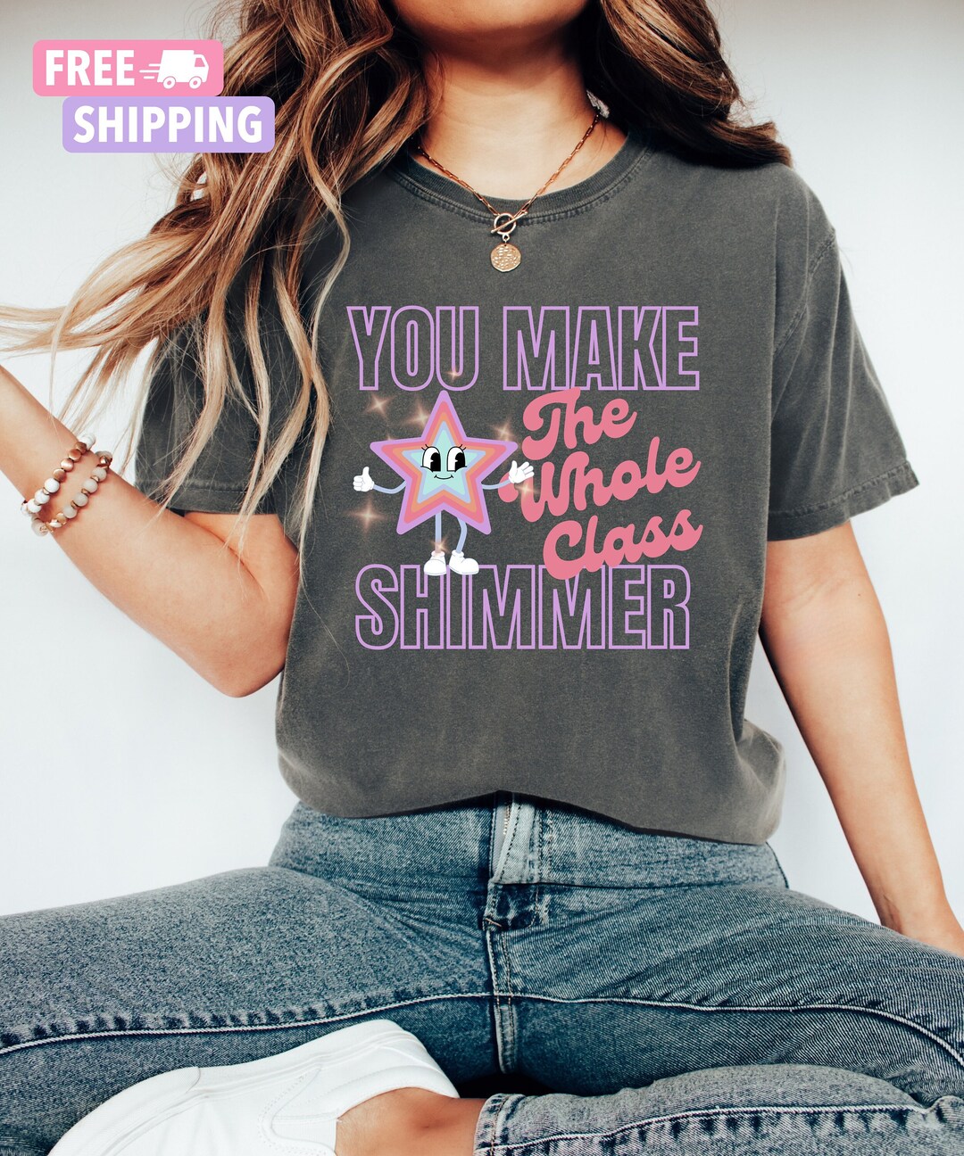 You Make the Whole Class Shimmer Teacher Shirt - Fun Teacher Gift, Gift ...