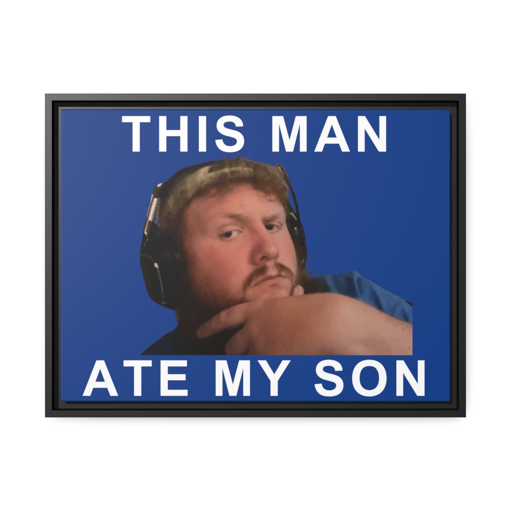 Caseoh This Man Ate My Son Funny Meme Canvas Matte Canvas, Black Frame ...