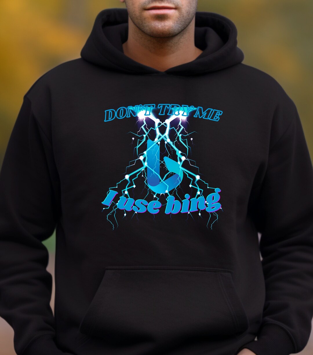 Don't Try Me I Use Bing Funny Meme Hoodie, Weird Meme, Dank Meme, Cool ...