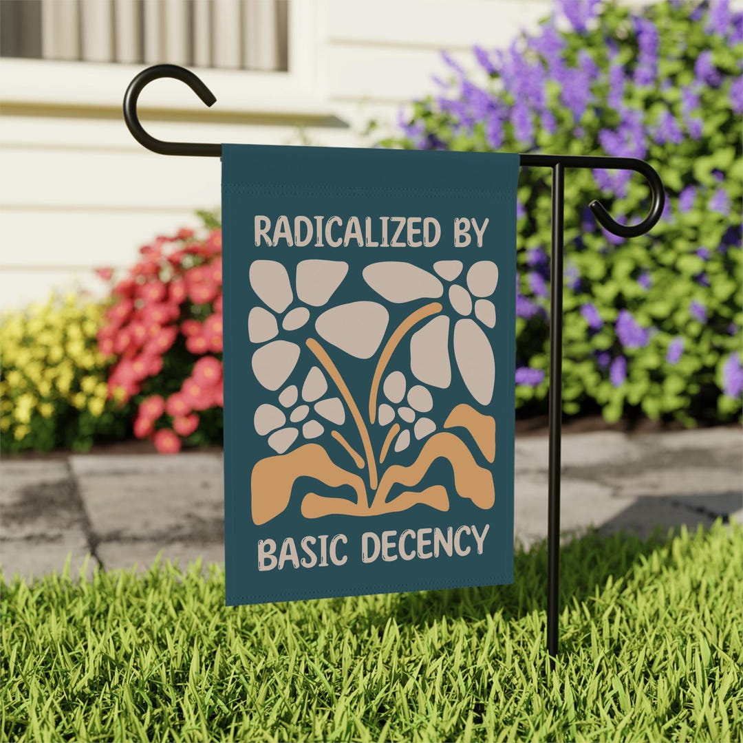 Subtle Anti Trump Flag Political Yard Sign Radicalized by Basic Decency ...