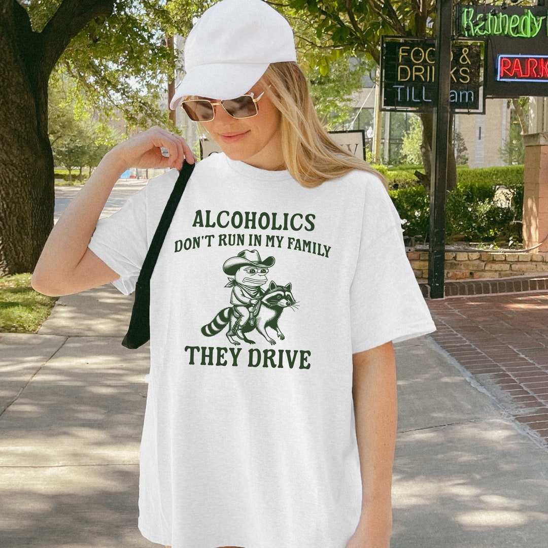 Pepe Frog Meme Shirt, Alcoholics Don't Run in My Family They Drive T ...