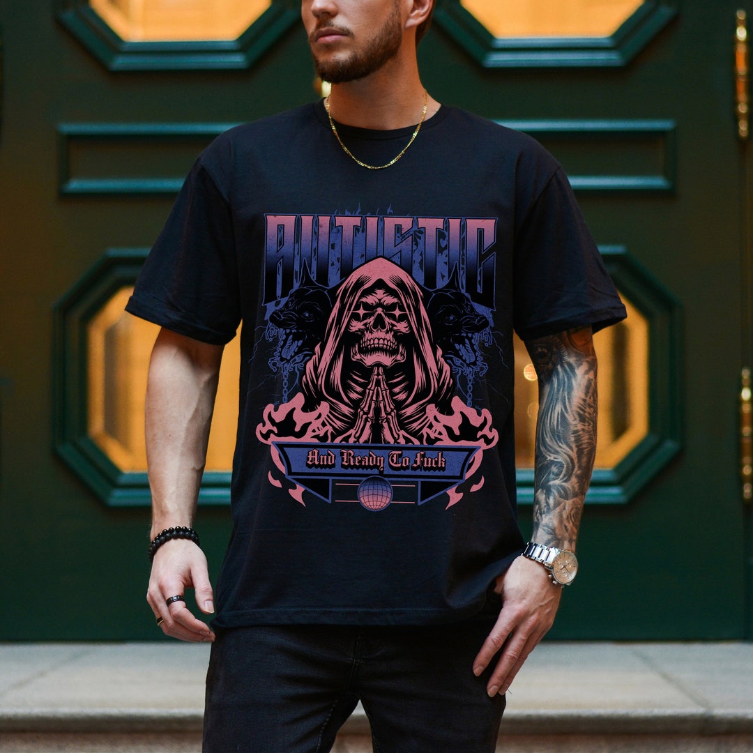 Autistic and Ready to Fuck T Shirt, Autism Meme Tee-shirt, Funny Tism ...