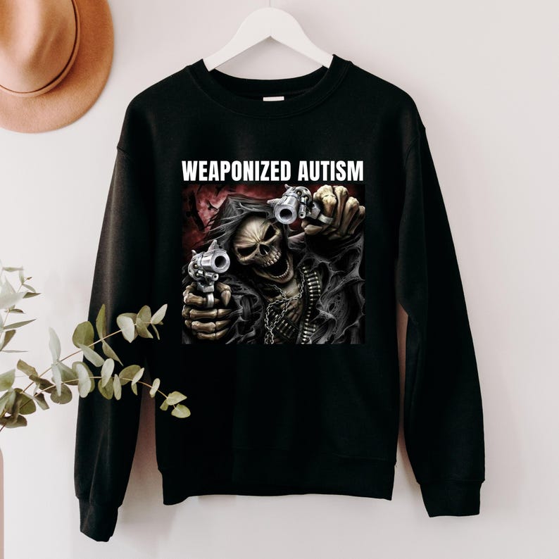 Weaponized Autism Sweatshirt, Unisex Funny Meme Sweater, Oddly Specific ...