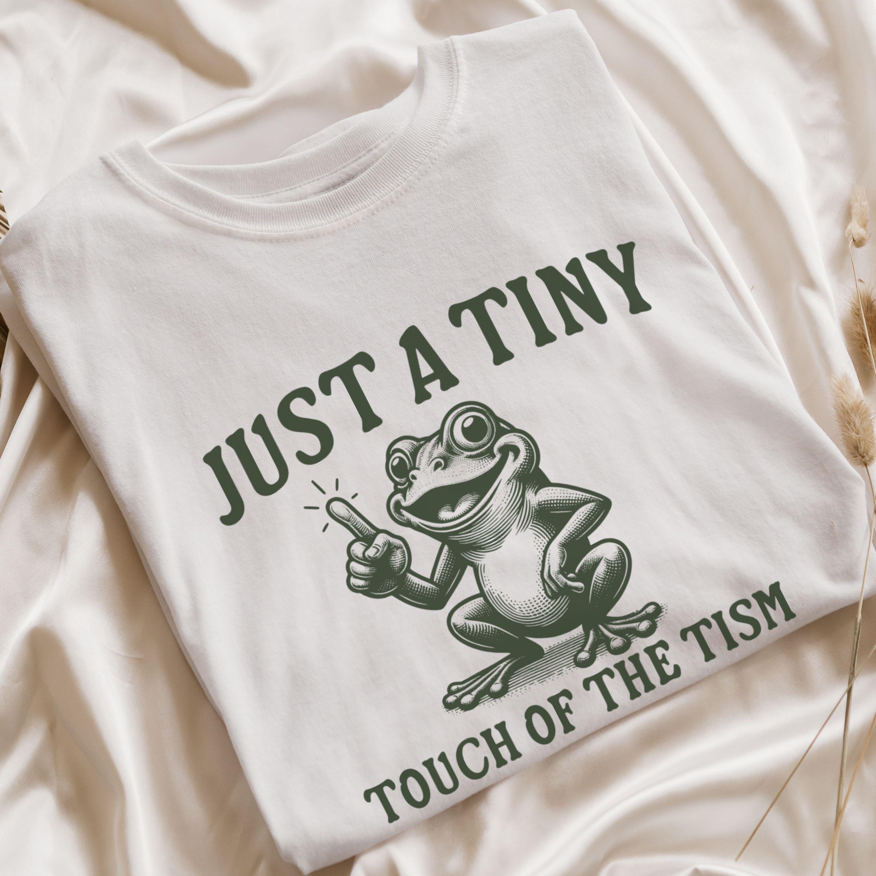 Vintage Frog Meme Shirt, Just A Tiny Touch of the Tism, Funny ADHD T ...