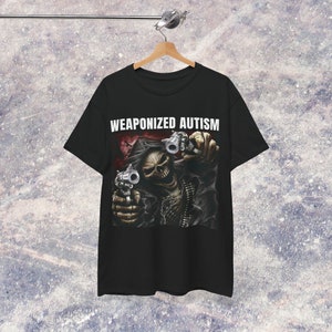 Weaponized Autism T Shirt, Dank Meme Shirts That Go Hard, Funny Unisex ...