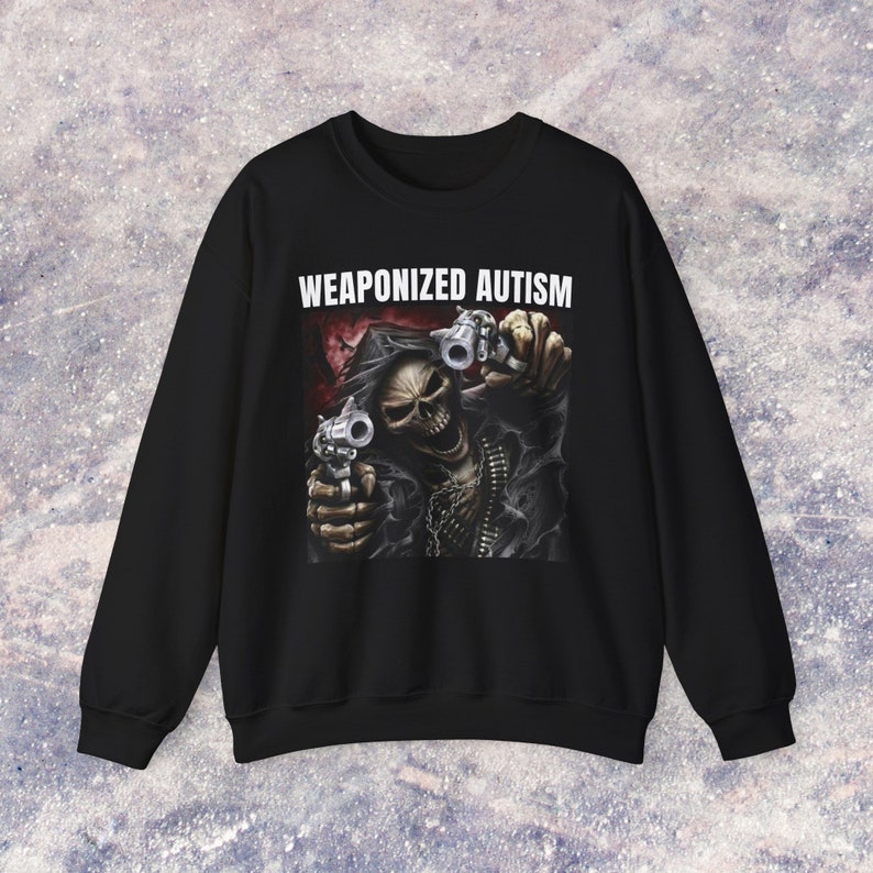 Weaponized Autism Sweatshirt, Unisex Funny Meme Sweater, Oddly Specific ...