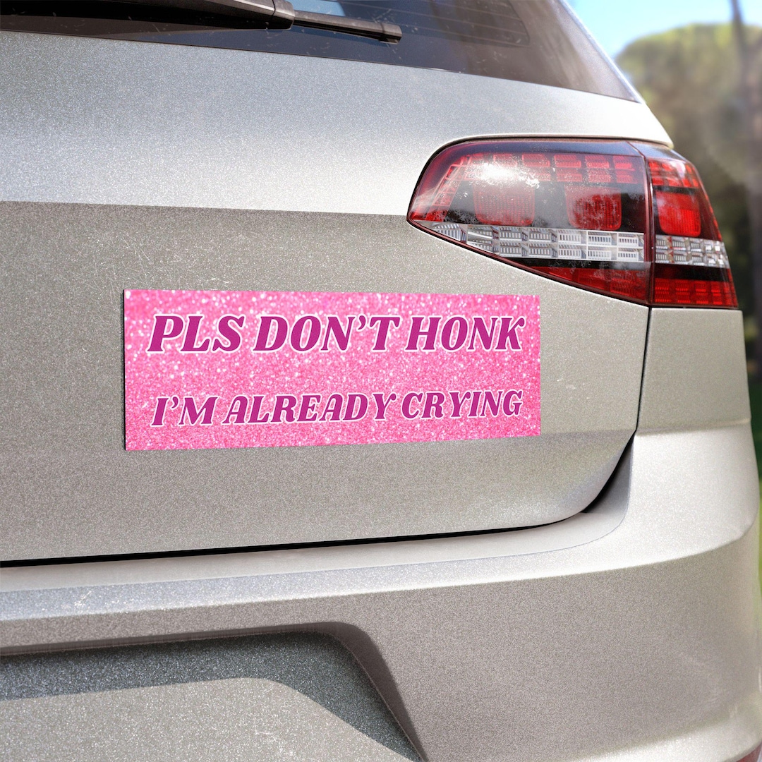 Pls Don't Honk I'm Already Crying Meme Bumper Magnet for Car Y2k Decal ...