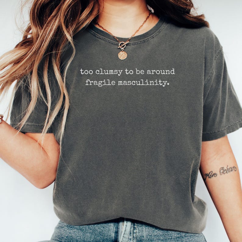 Too Clumsy to Be Around Fragile Masculinity Shirt Funny Quote Shirt ...