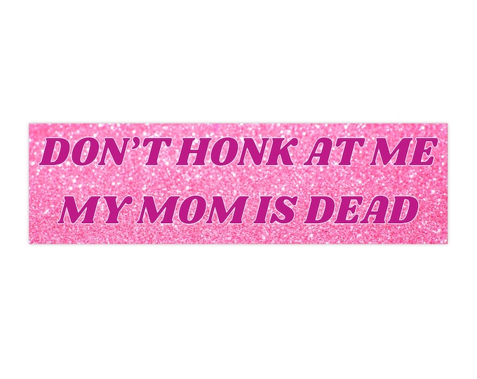 Don't Honk Funny Bumper Sticker, Y2k Meme Decal, If You Honk at Me I ...