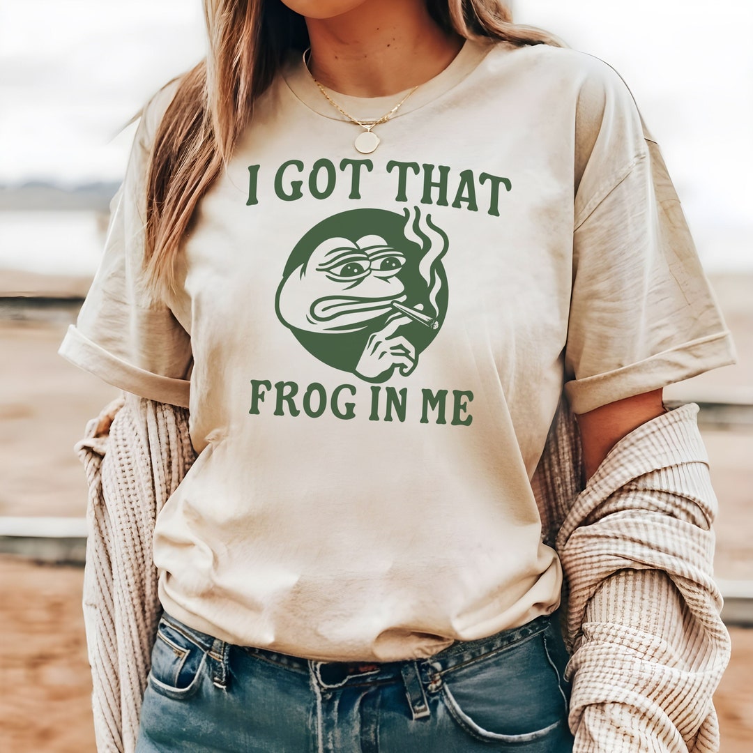 Got That Frog in Me Pepe Meme Shirt Sad Frog Funny Tshirt 90s Vintage ...