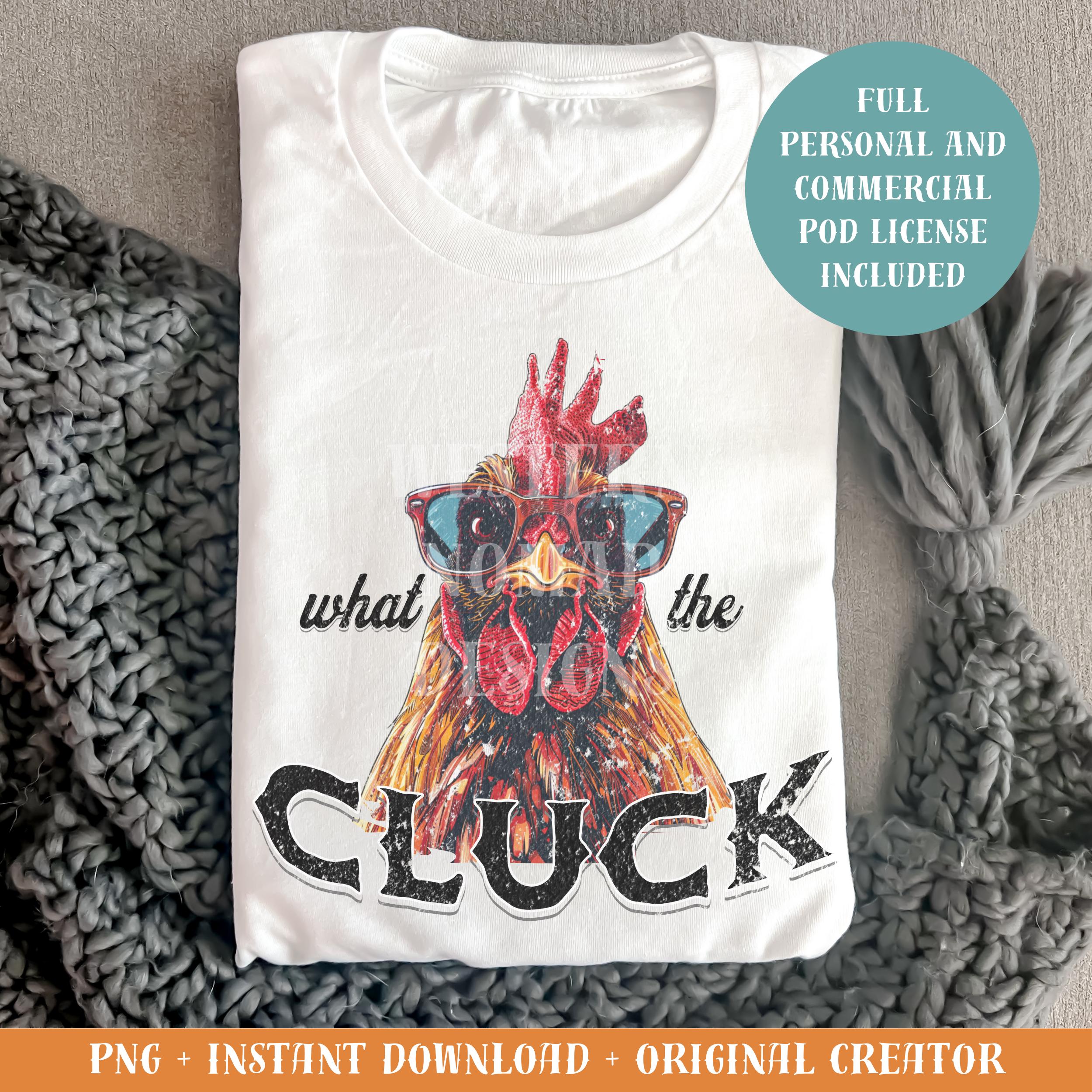 What the Cluck PNG, Chicken Humor, Country Sublimation, Sublimation ...