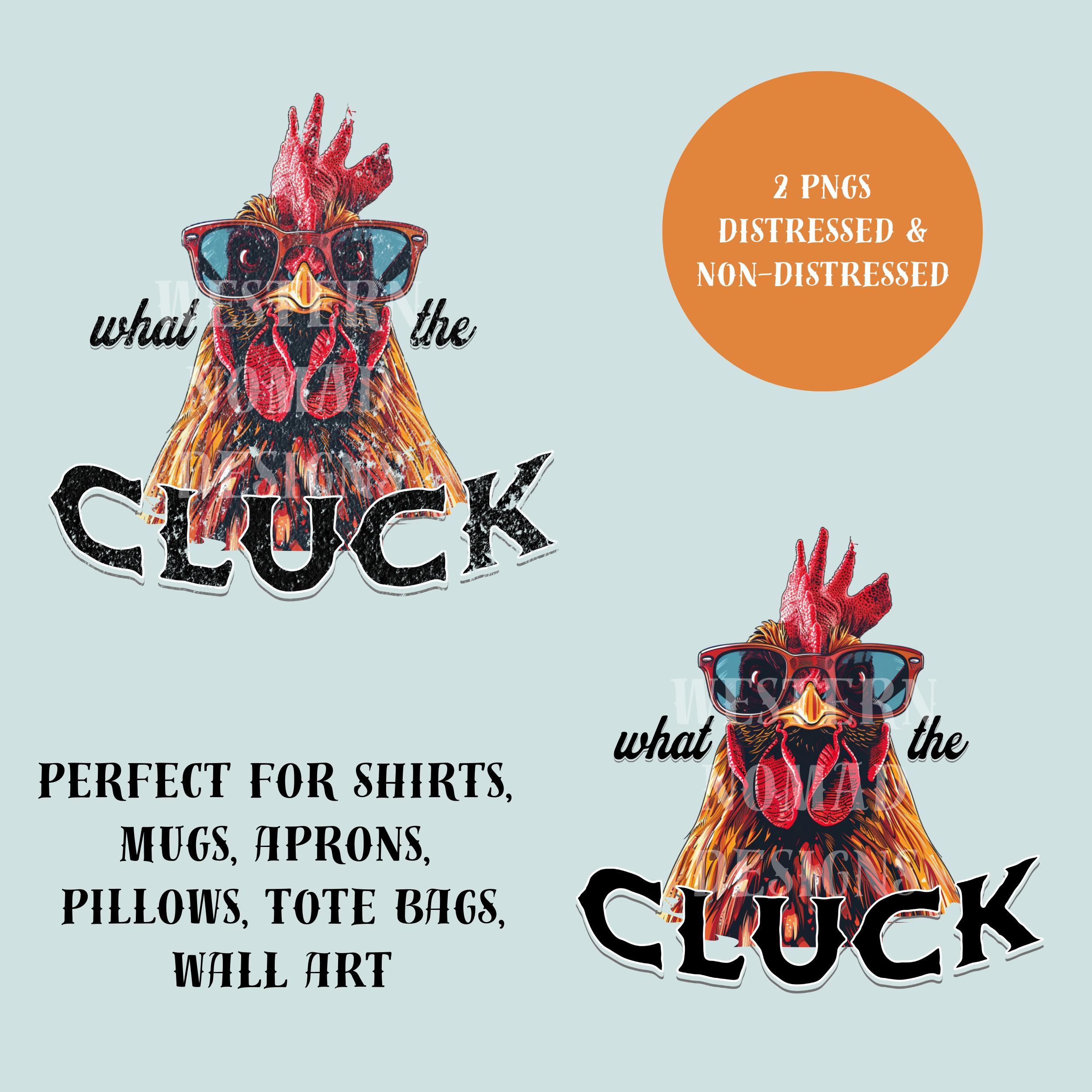 What the Cluck PNG, Chicken Humor, Country Sublimation, Sublimation ...