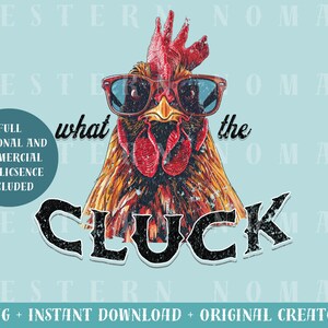 What the Cluck PNG, Chicken Humor, Country Sublimation, Sublimation ...