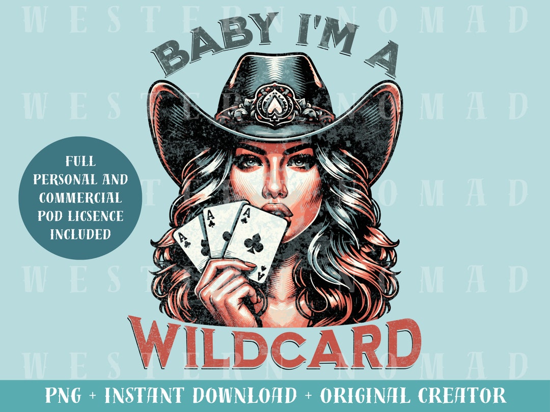 Baby I'm A Wildcard PNG, Western Cowgirl Design, Western Sublimation ...