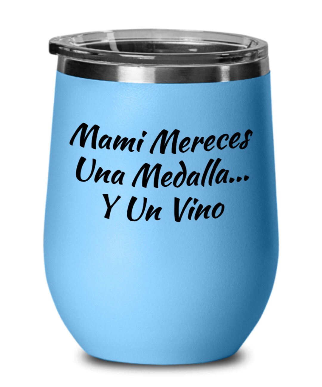 Mami Mereces Una Medalla, Mami Mereces Vino, - 12oz Tumbler Cup Wine ...