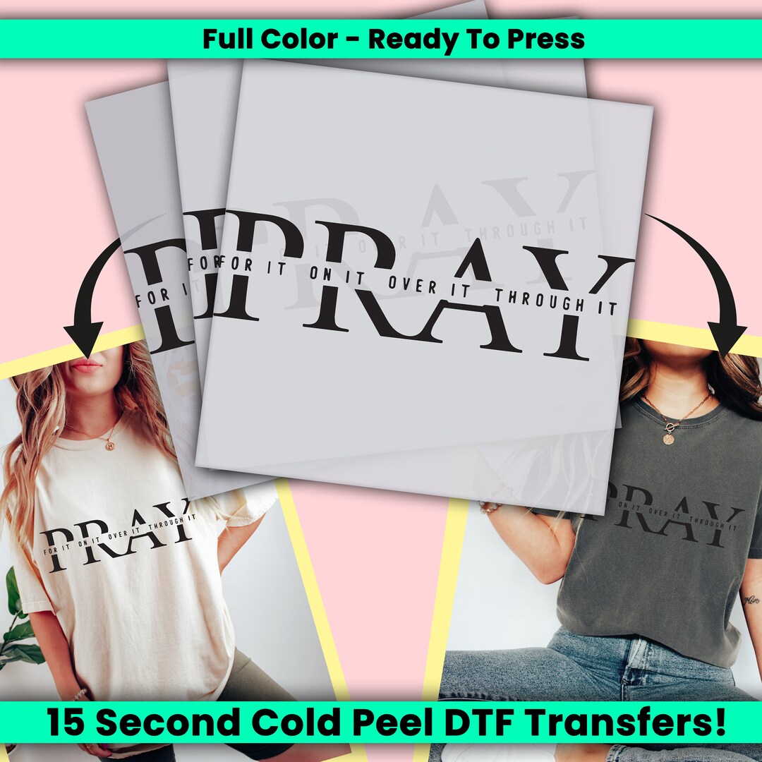 Pray for It Pray Over It Pray Through It DTF Transfer, Ready to Press ...