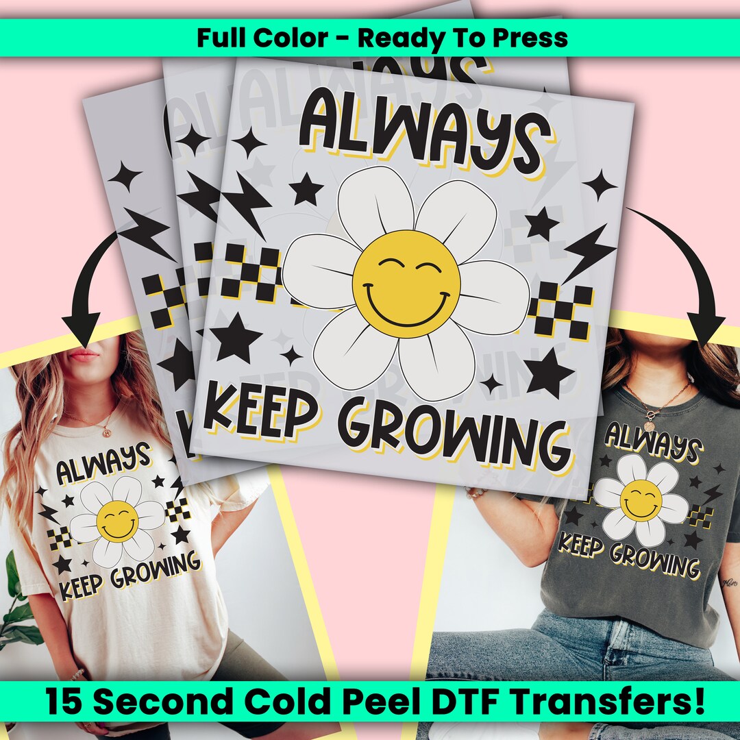 Always Keep Growing DTF Transfer, Retro Ready to Press, Personalized ...