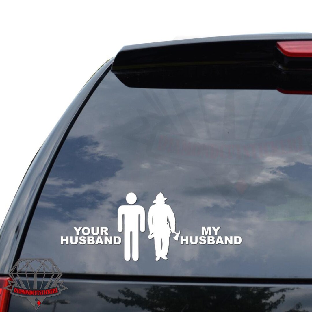 Funny Your Husband My Husband Comparison Firefighter Fireman Sticker ...