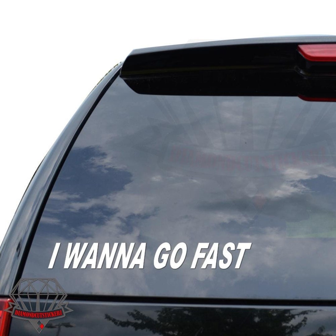 I Wanna Go Fast Japanese JDM Racing Motorsports Sticker Decal for Car ...