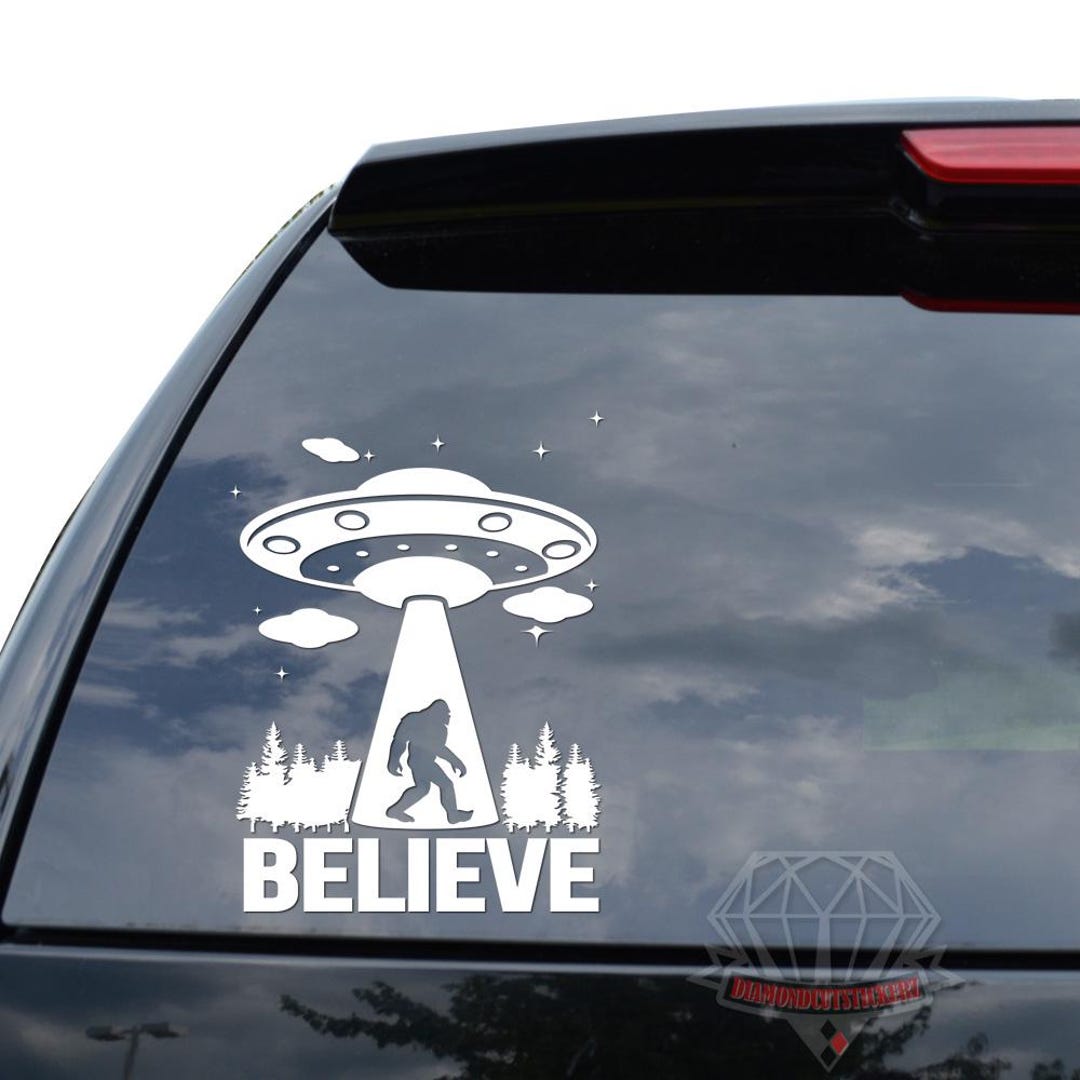 Belief UFO Bigfoot Monster Abduction Spaceship Sasquatch Sticker Decal ...